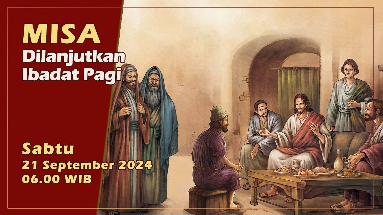 MISA DILANJUTKAN IBADAT PAGI, PESTA ST. MATIUS RASUL & PENGARANG INJIL ...