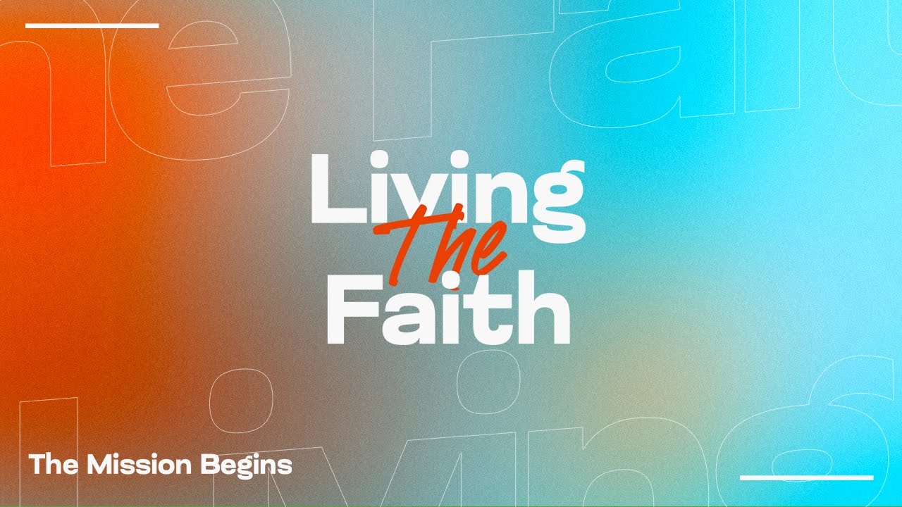 2024-04-07 Living the Faith - The Mission Begins Sermon - YouTube