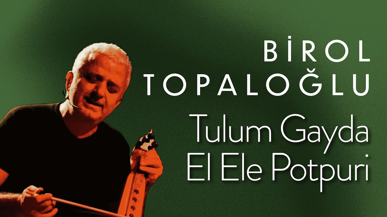 Birol Topaloğlu - Tulum Gayda El Ele Potpuri (Live) | İstanbul Konser ...