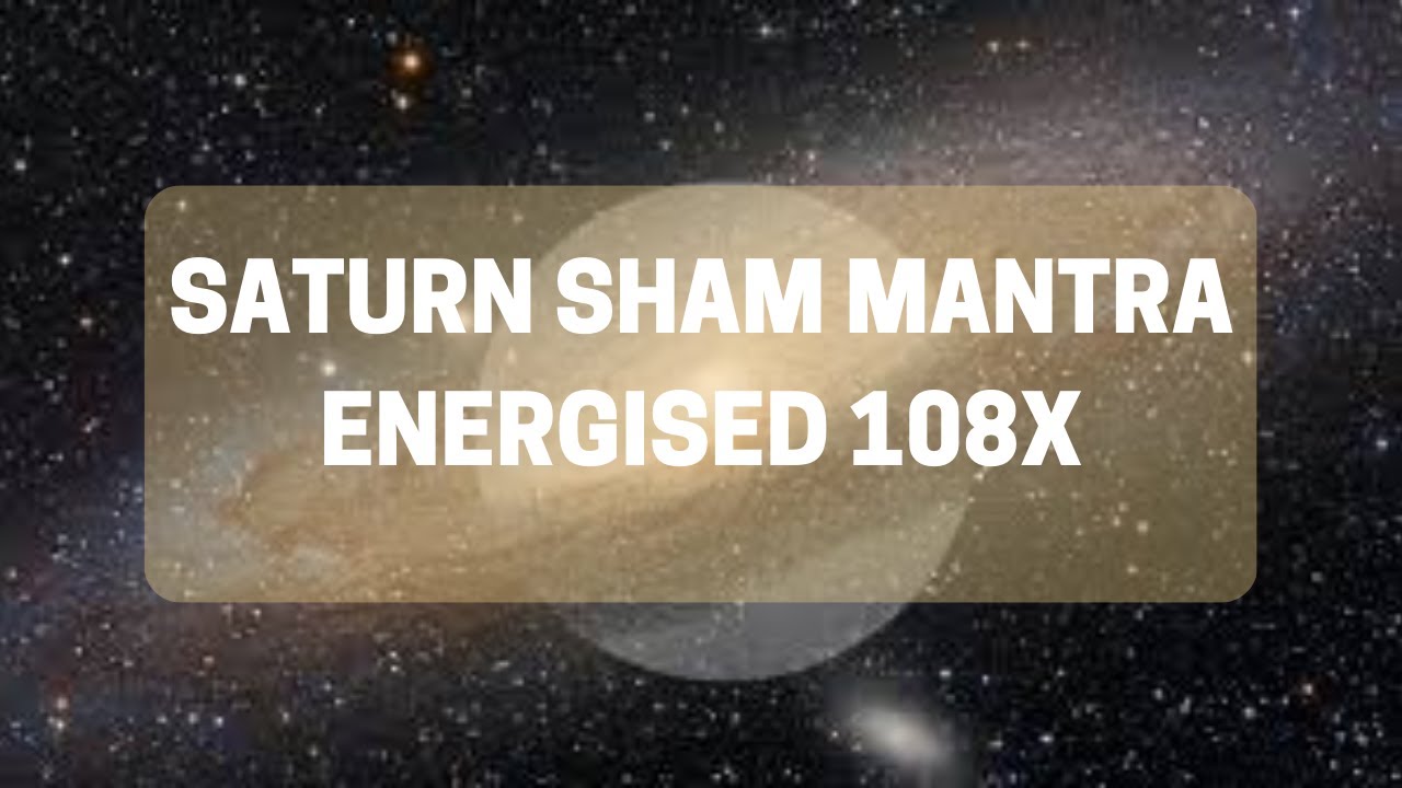 Saturn Sham Mantra Energised 108x | Mantra Energy Series - YouTube