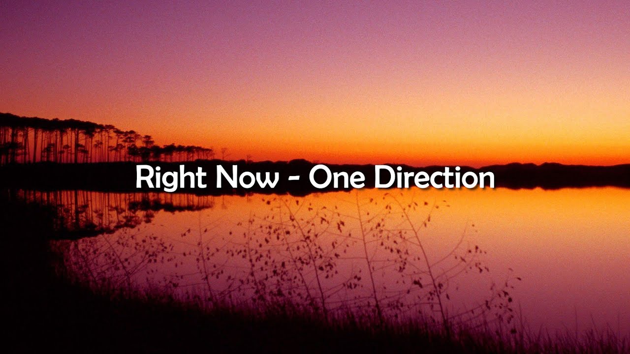 One Direction - Right Now (Lyrics) - YouTube