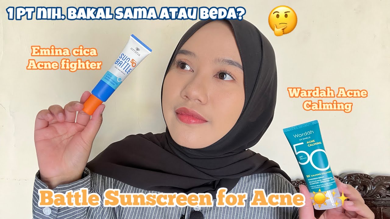 Battle Sunscreen untuk Acne! Wardah Acne Calming SPF 50 & Emina Cica ...