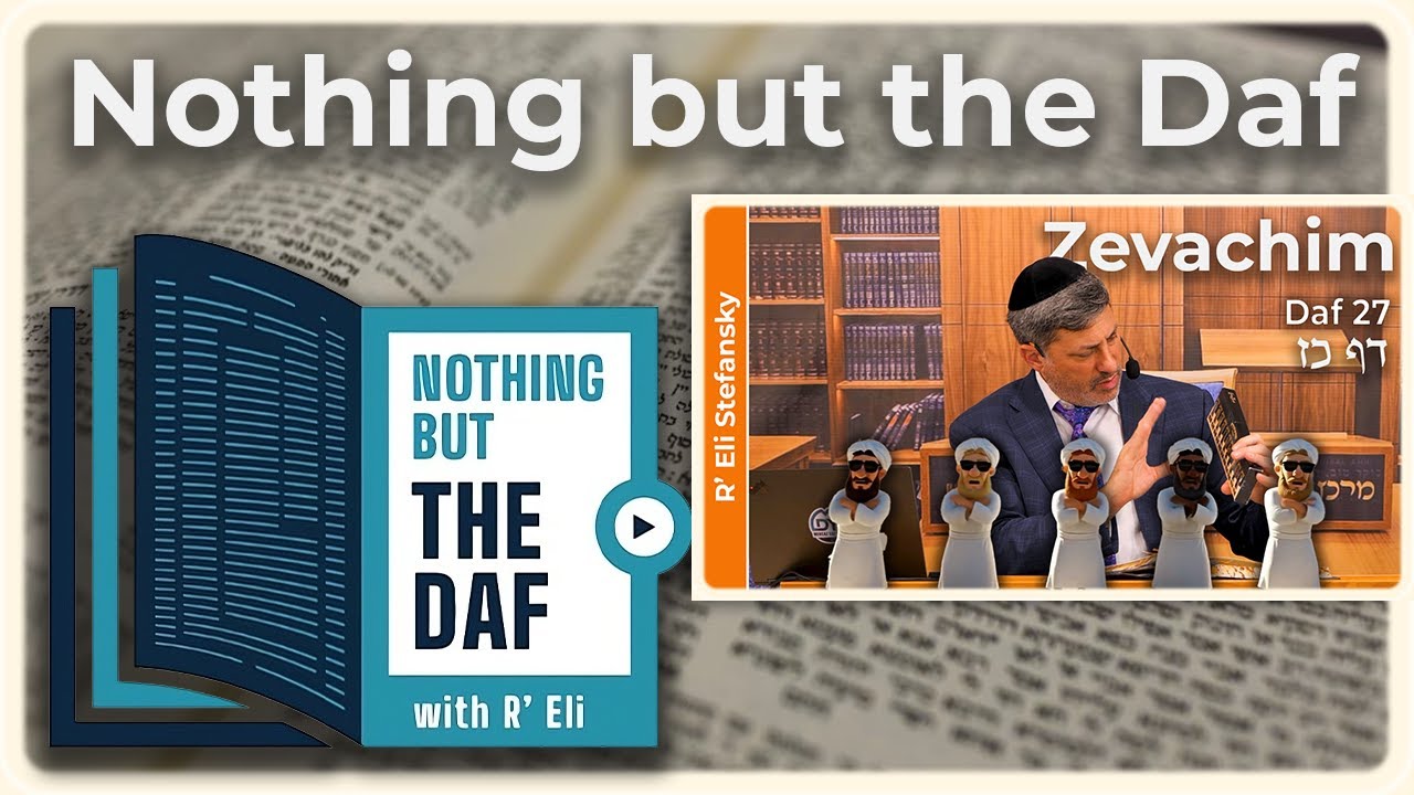 CHAZARAH - Zevachim Daf 27 | "Nothing but the Daf" with R' Eli ...