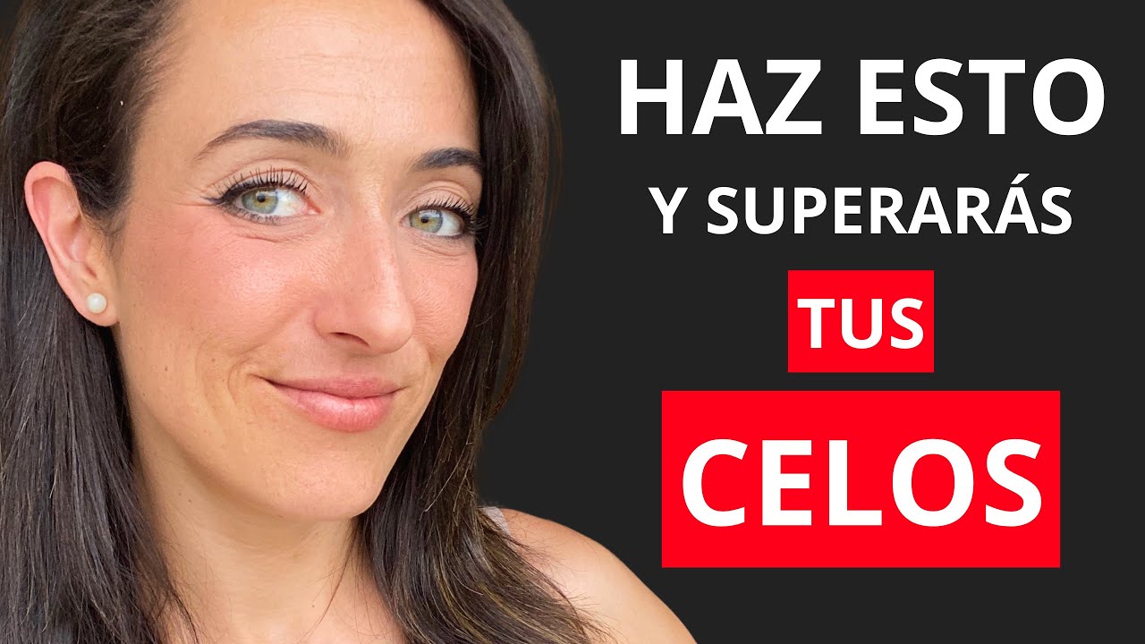 Cómo Controlar Los Celos y Evitar Ser Celoso Para Siempre - YouTube