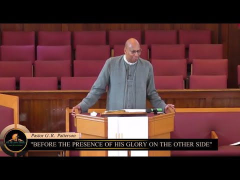 Pastor Patterson - Before The Presence Of The Glory On The Other Side ...