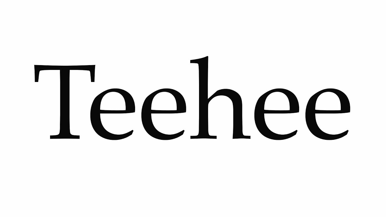 How to Pronounce Teehee - YouTube