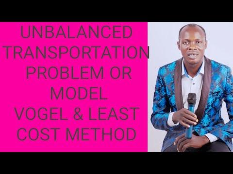 Unbalanced Transportation Model / Problem ( Least Cost Method -LCM / Vogel Approximation - VAM ...