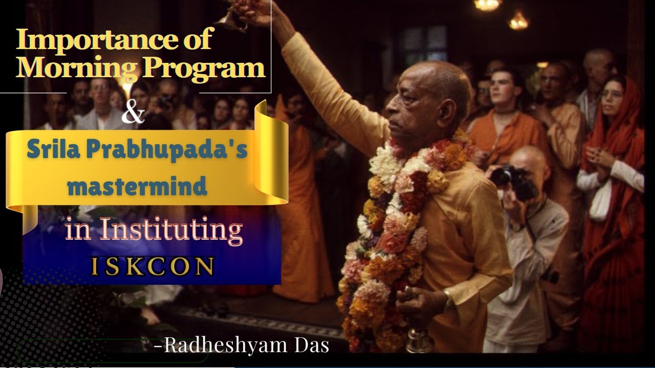 Importance of Morning Program & Srila Prabhupada's mastermind in ...