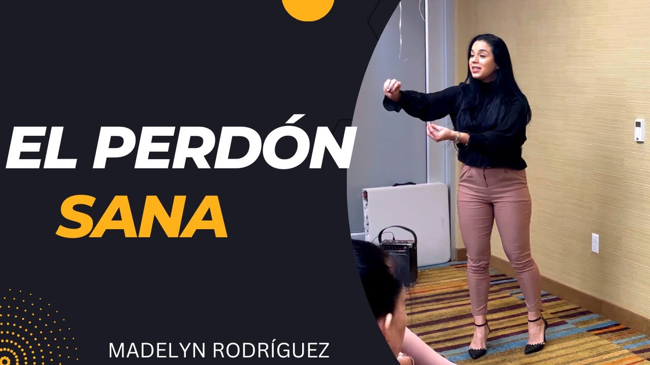 El Perdón Sana | Madelyn Rodríguez - YouTube