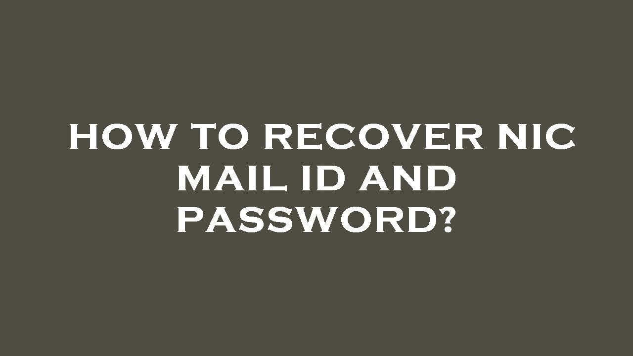 How to recover nic mail id and password? - YouTube