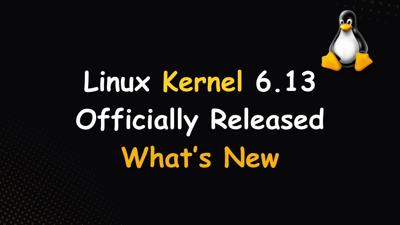Linux Kernel 6.13 Officially Released: What’s New? - YouTube