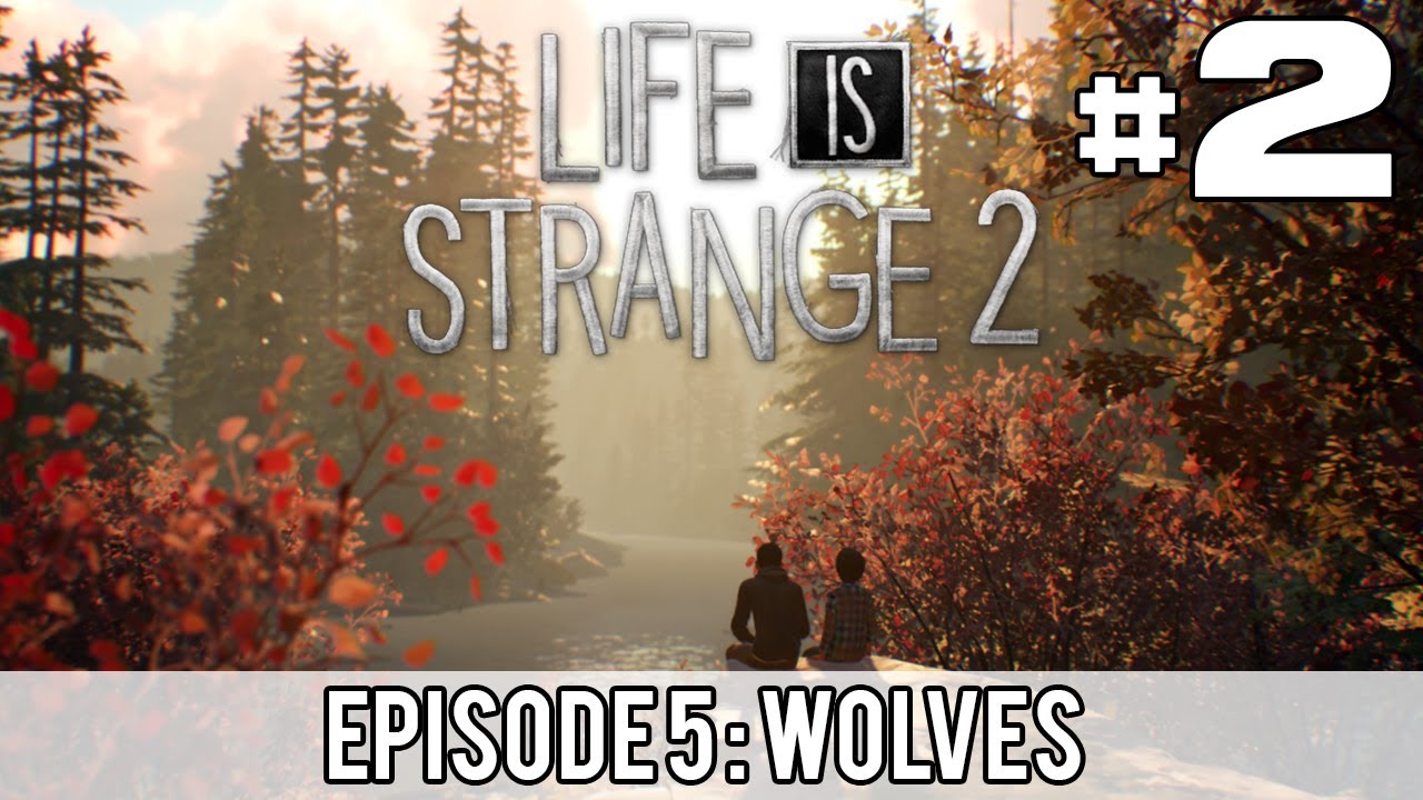 Life Is Strange 2 Episode 5 Wolves #2 [FR] - YouTube