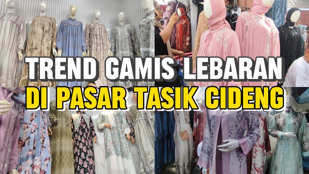 TREND TERBARU GAMIS LEBARAN DI PASAR TASiK CIDENG ‼️ - YouTube
