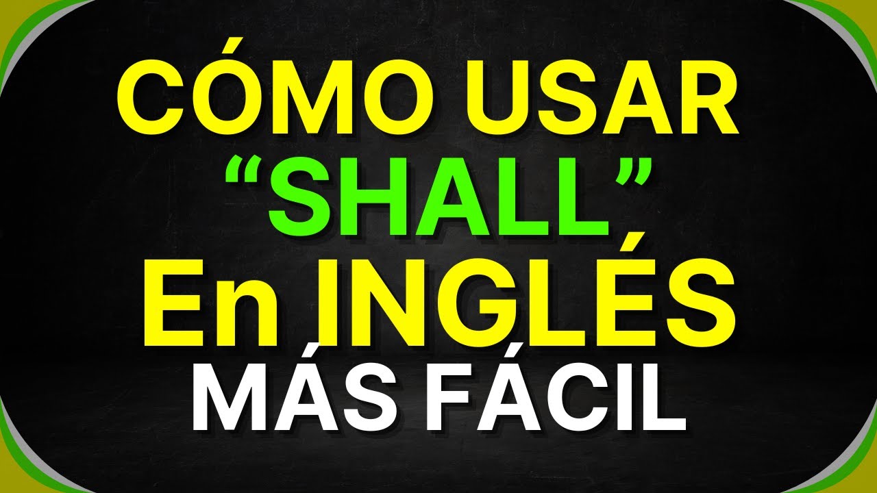 CÓMO USAR EL VERBO MODAL "SHALL" SIN COMPLICACIÓN EN INGLÉS Y ...