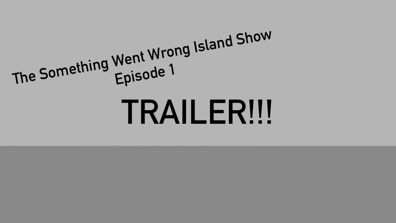 The Something Went Wrong Island Show Episode 1 Trailer - YouTube