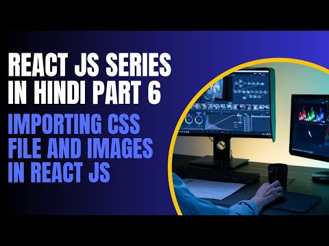 Importing CSS Files and Images in React.js | React.js Tutorial |Part 6 - YouTube
