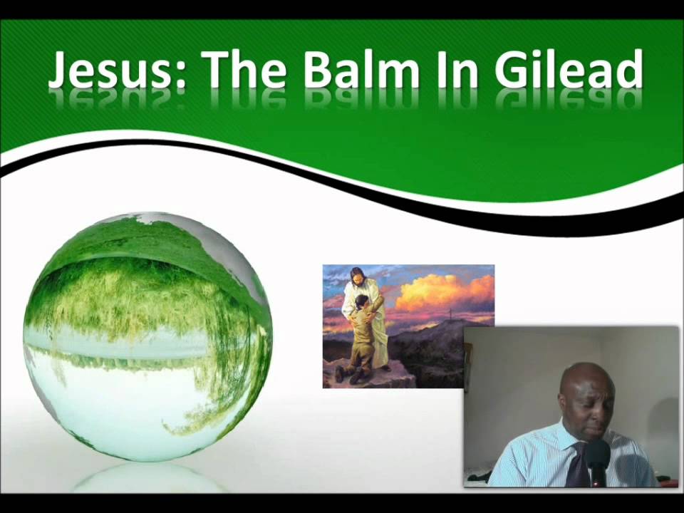 JESUS: THE BALM IN GILEAD - An Introductory Message - YouTube
