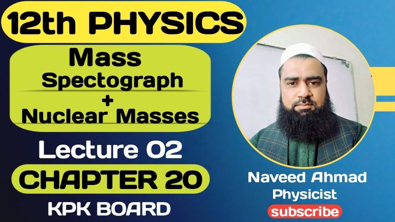 Mass Spectrograph | Nuclear Masses | CH#20 | Nuclear Physics | Class 12 ...