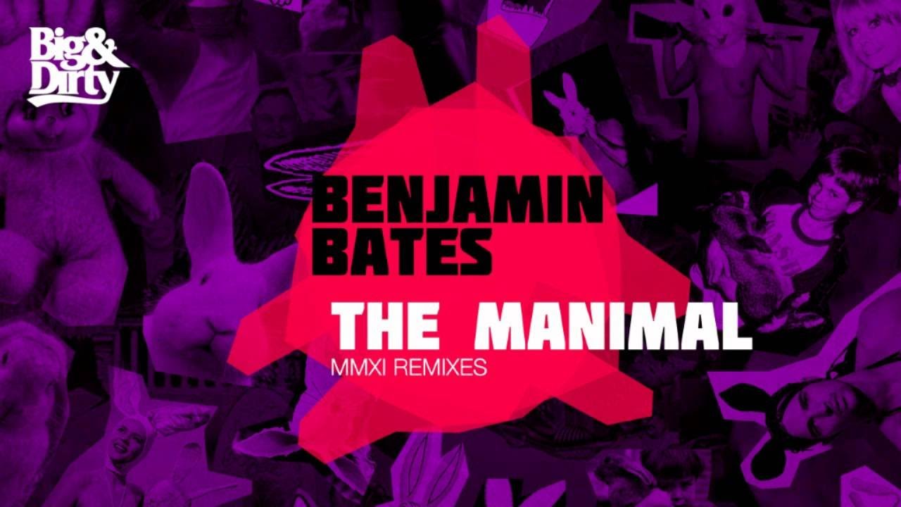 Benjamin Bates - The Manimal (Benjamin Bates Remix) [Big & Dirty ...