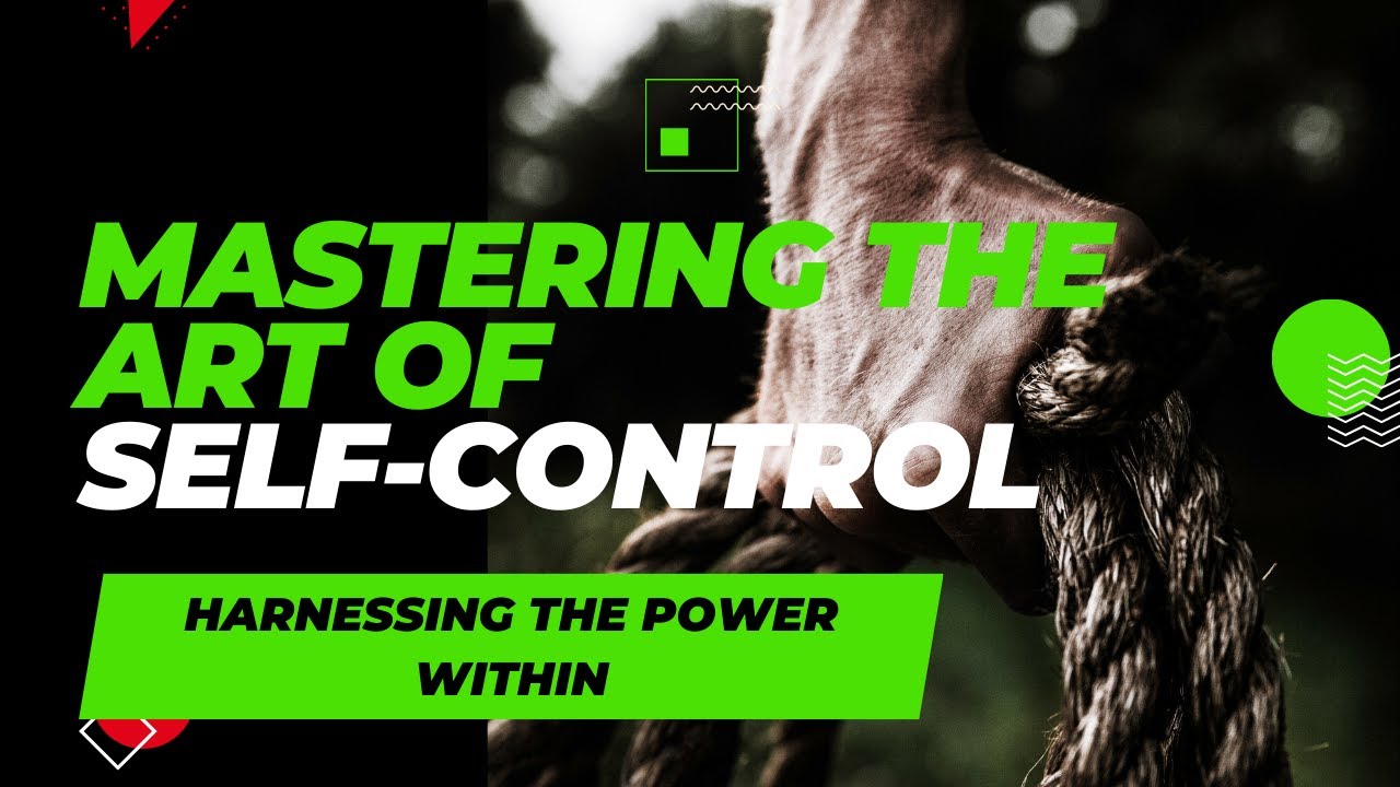 Mastering the Art of Self-Control: Harnessing the Power Within - YouTube