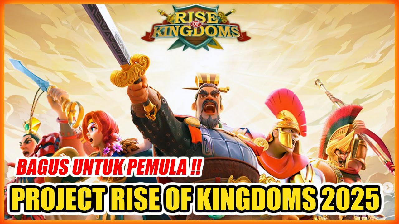 PROJECT RISE OF KINGDOMS 2025 TERBARU BAGUS UNTUK PEMULA DAN BANYAK ...