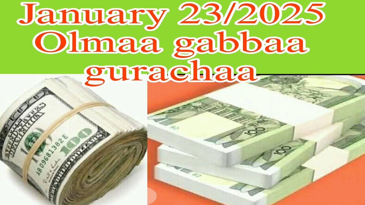 January 23/2025 olmaa gabbbaa gurachaa fi Dolaraa😱 - YouTube