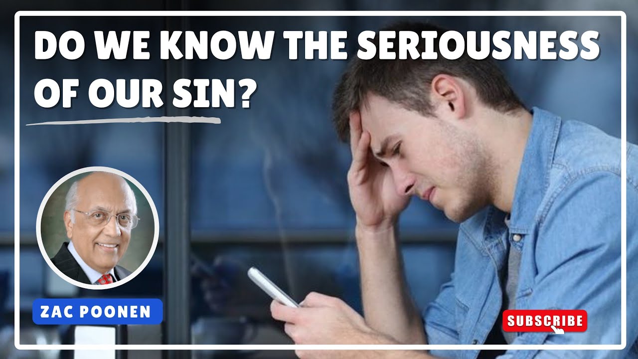 Do We Know The Seriousness Of Our Sin? #zacpoonen #newcovenant # ...