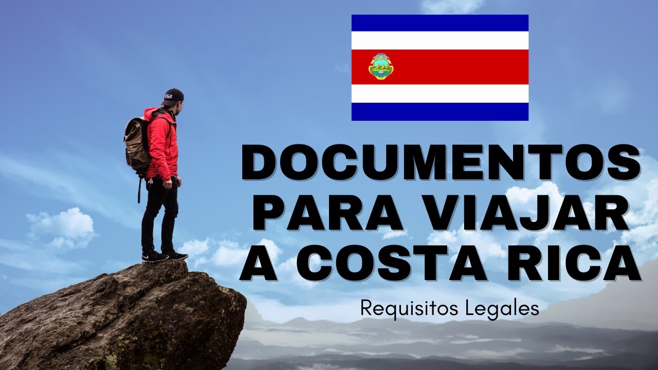 Documentos para viajar a Costa Rica | Requisitos legales 2023 - YouTube