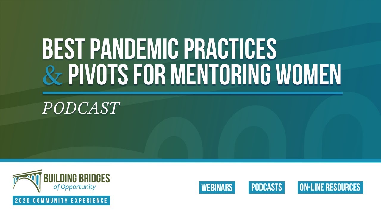 Best Pandemic Practices & Pivots for Mentoring Women Podcast - YouTube