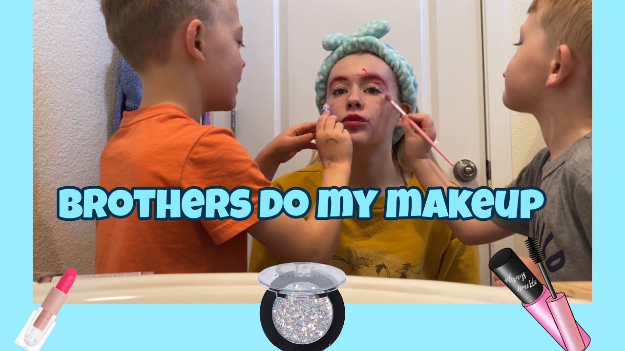 Brothers do my Makeup!! - YouTube