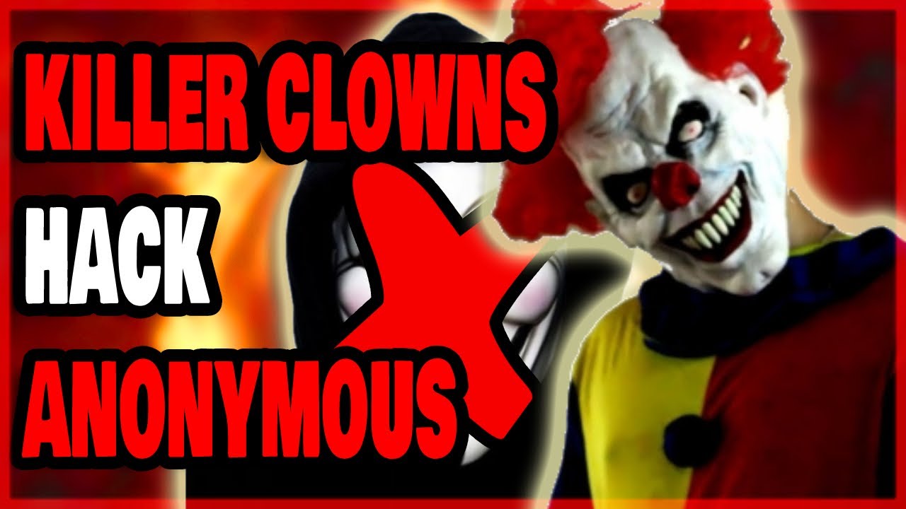 Killer Clowns Hack Anonymous *Killer Clowns Are Back In 2021 And Want ...