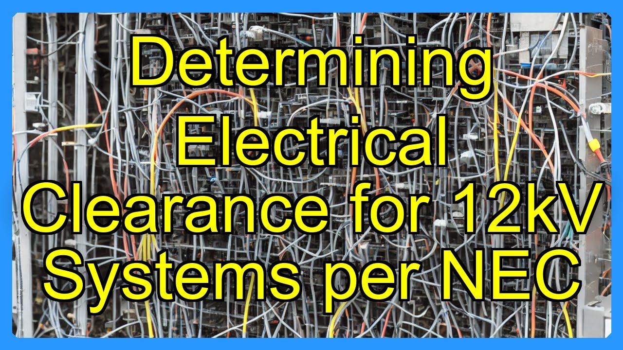 Determining Electrical Clearance for 12kV Systems per NEC - YouTube