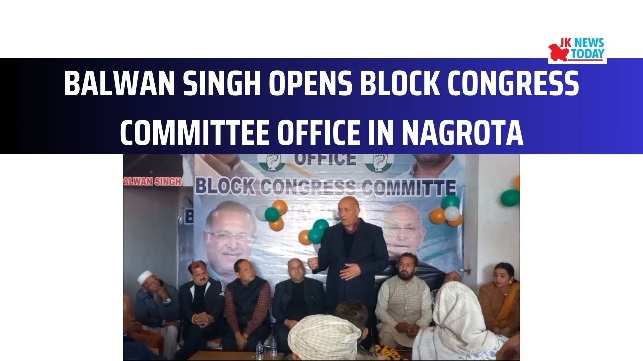 Balwan Singh opens Block Congress Committee office in Nagrota | JK News ...