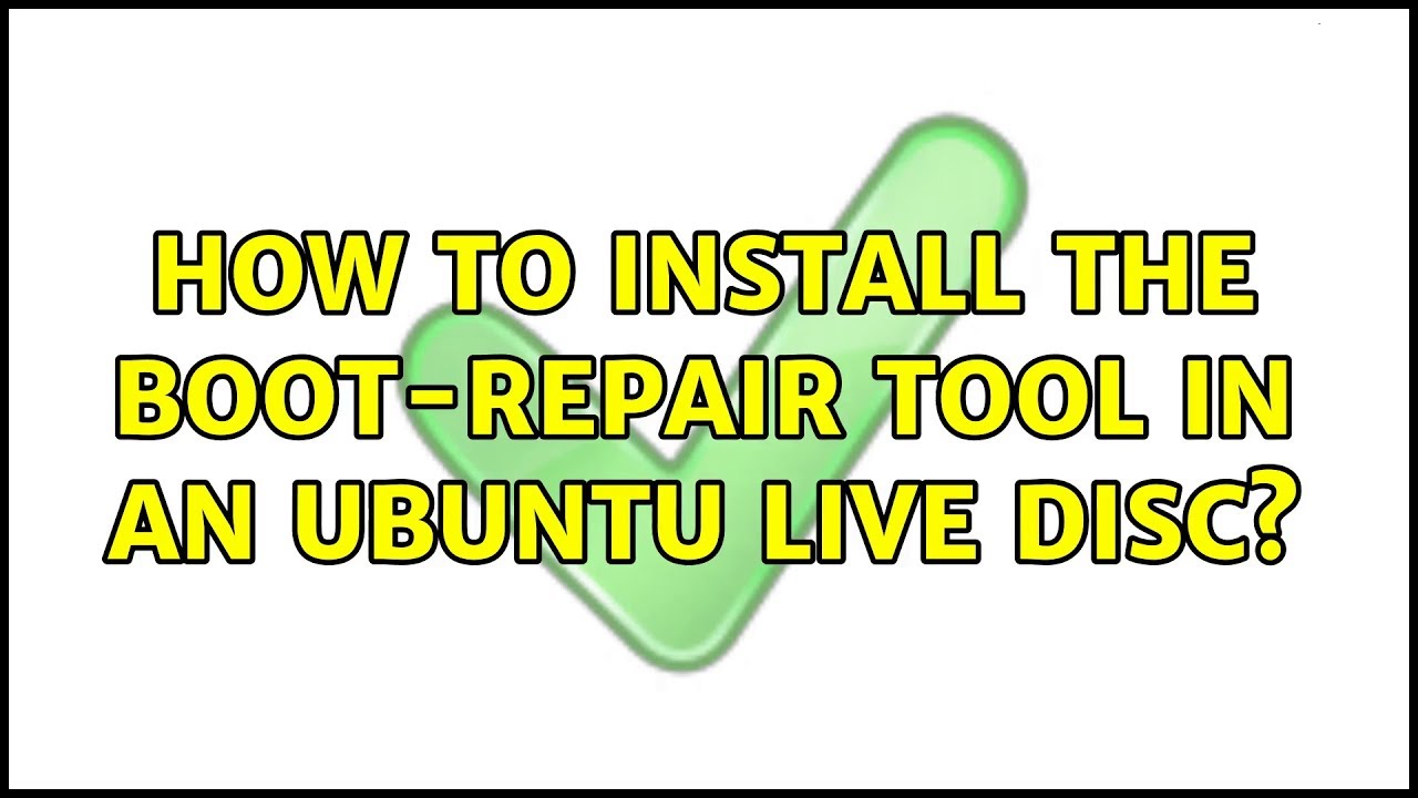 Ubuntu: How to install the Boot-Repair tool in an Ubuntu live disc ...