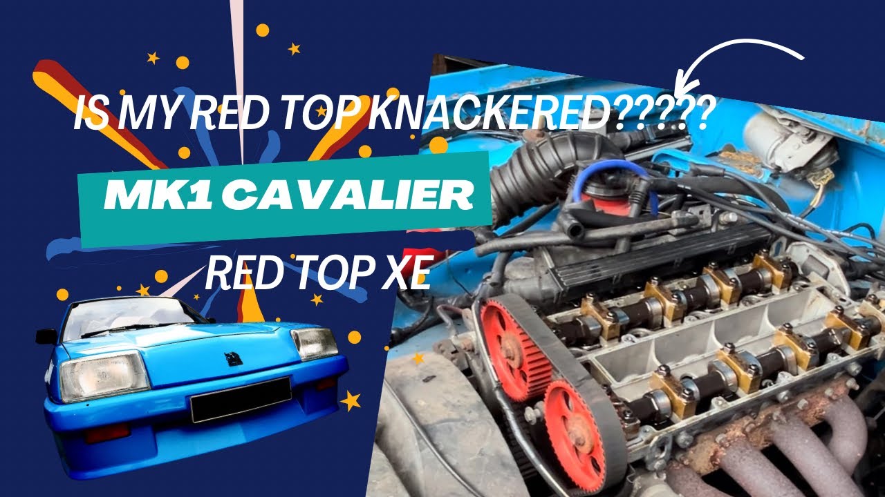Is my Red Top knackered? My 1977 mk1 Cavalier, still with engine issues ...