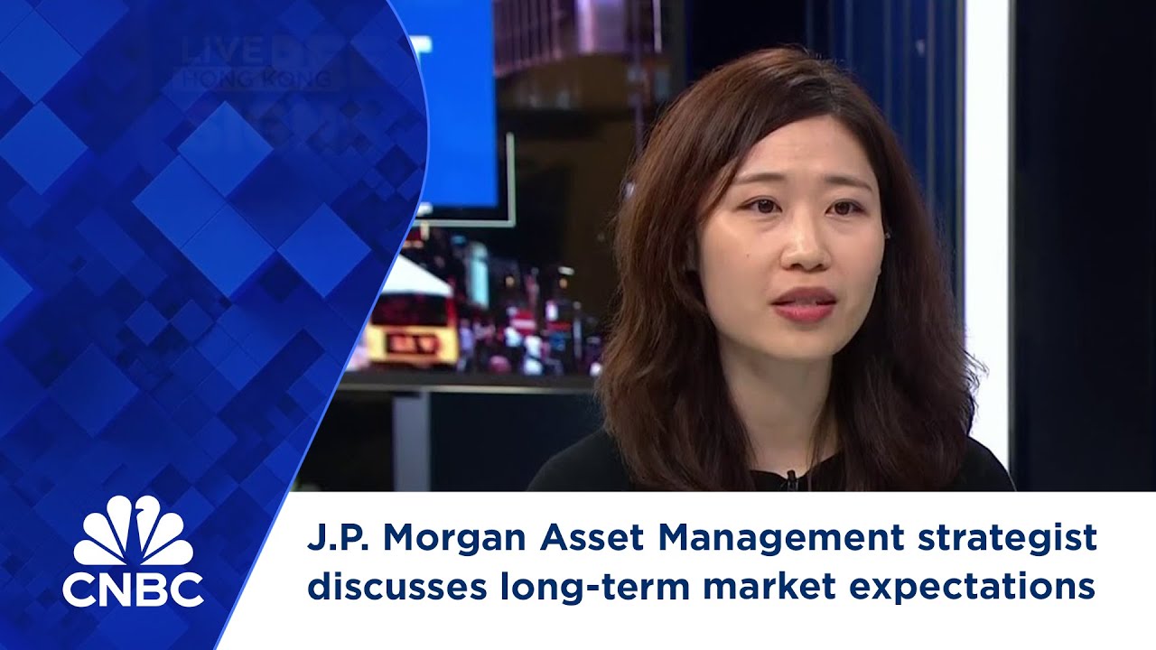 J.P. Morgan Asset Management strategist discusses long-term market ...