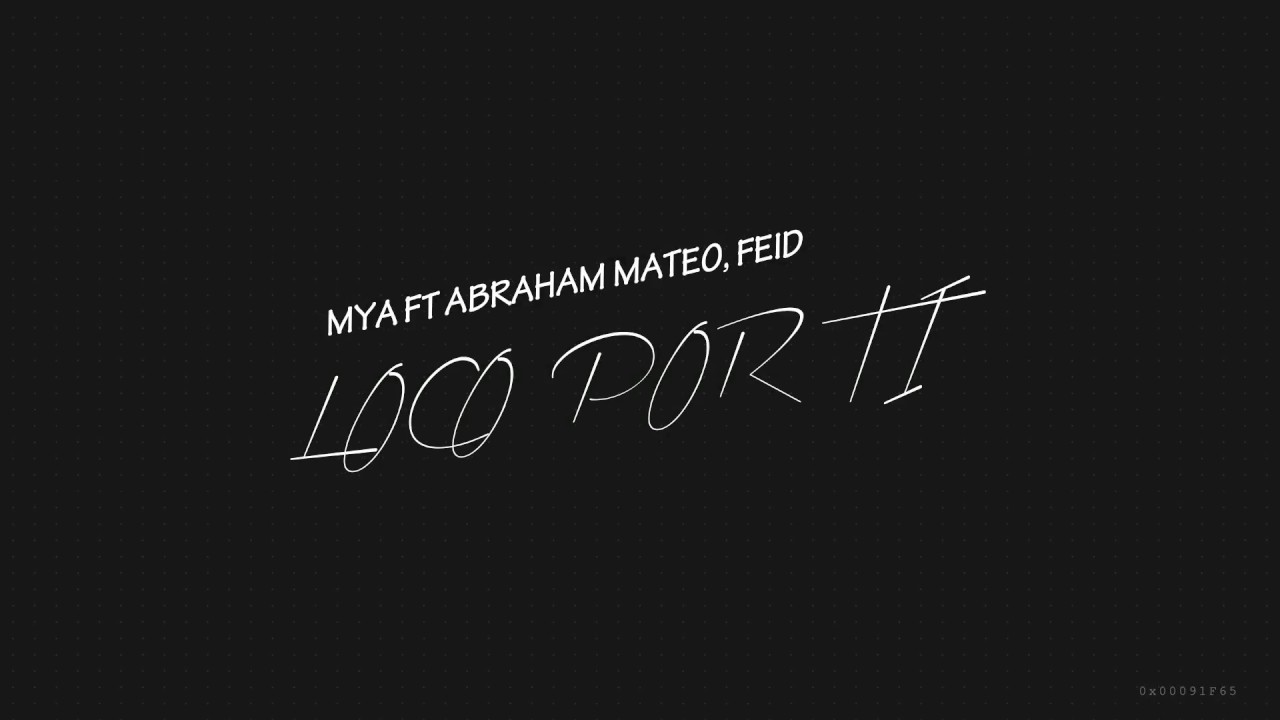 LOCO POR TI - MYA FT ABRAHAM MATEO, FEID (LETRA) - YouTube
