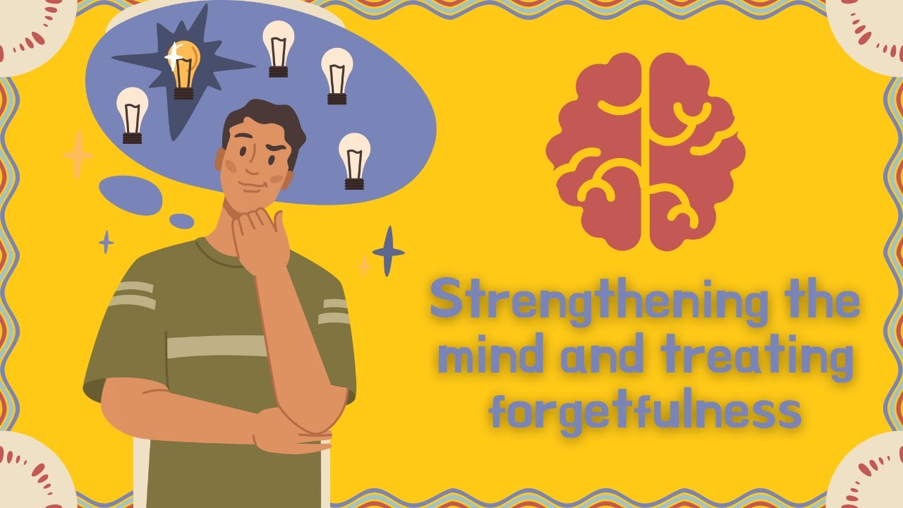 Strengthening the mind and treating forgetfulness - YouTube