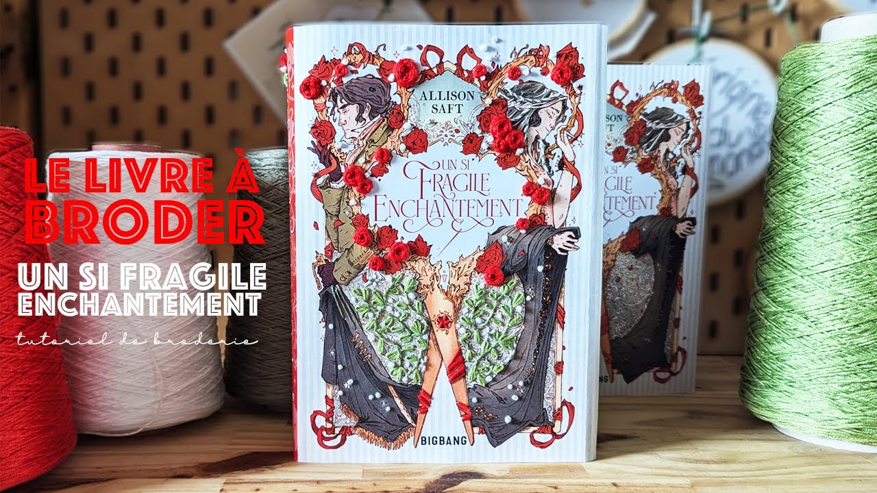 Livre à broder "Un si fragile enchantement" - tutoriel de broderie (en ...