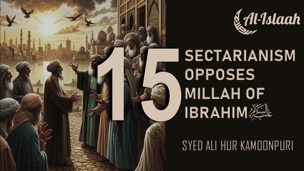 Sectarianism Opposes the Millah of Ibrahim (as) | The Core Quranic ...