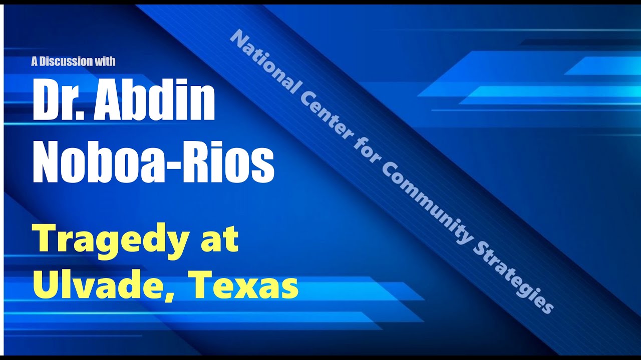 NCFCS: A Discussion with Dr. Abdin Noboa-Rio Ulvade, Texas Shooting ...