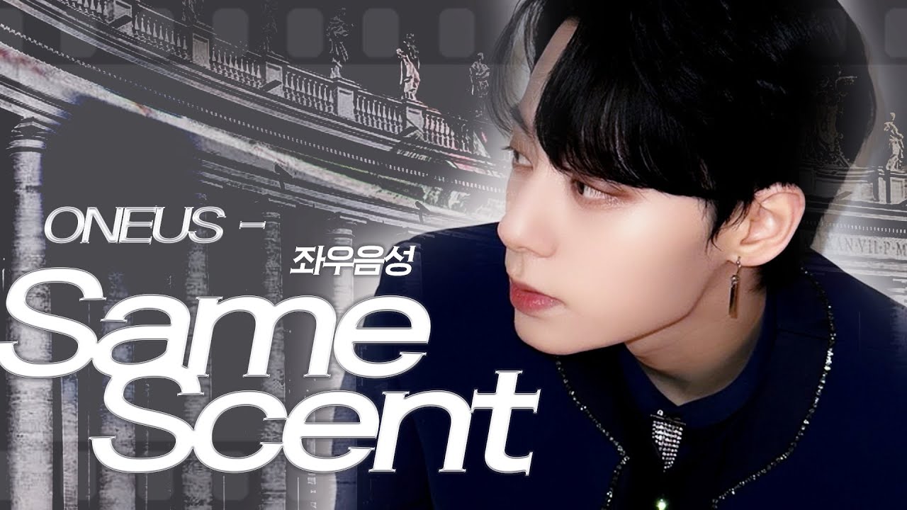 [ONEUS] "Same Scent" 좌우음성 🎧🌙 - YouTube