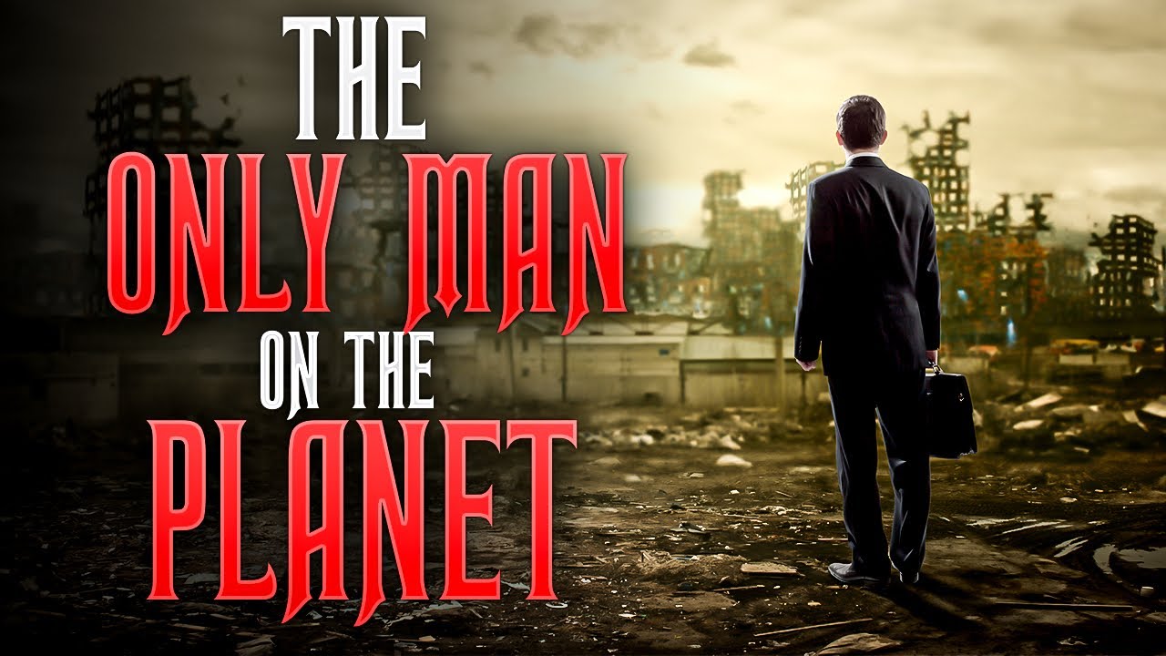 THE ONLY MAN ON THE PLANET - YouTube
