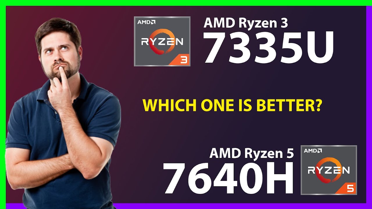 AMD Ryzen 3 7335U vs AMD Ryzen 5 7640H Technical Comparison - YouTube