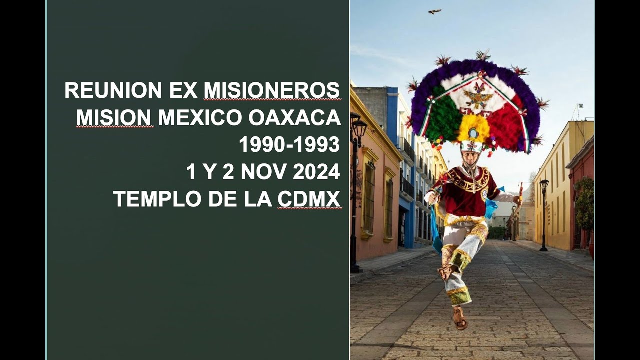 REUNION EX MISIONEROS MISION MEXIVCO OAXACA 1990-1993 NOV 2024 TEMPLO ...