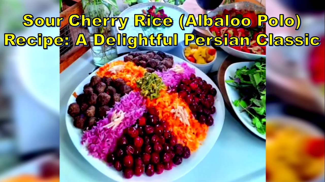 Sour Cherry Rice (Albaloo Polo) Recipe: A Delightful Persian Classic # ...