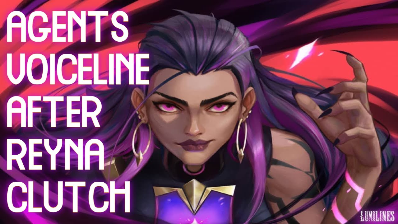 AGENTS VOICELINE AFTER REYNA CLUTCH IN VALORANT - YouTube