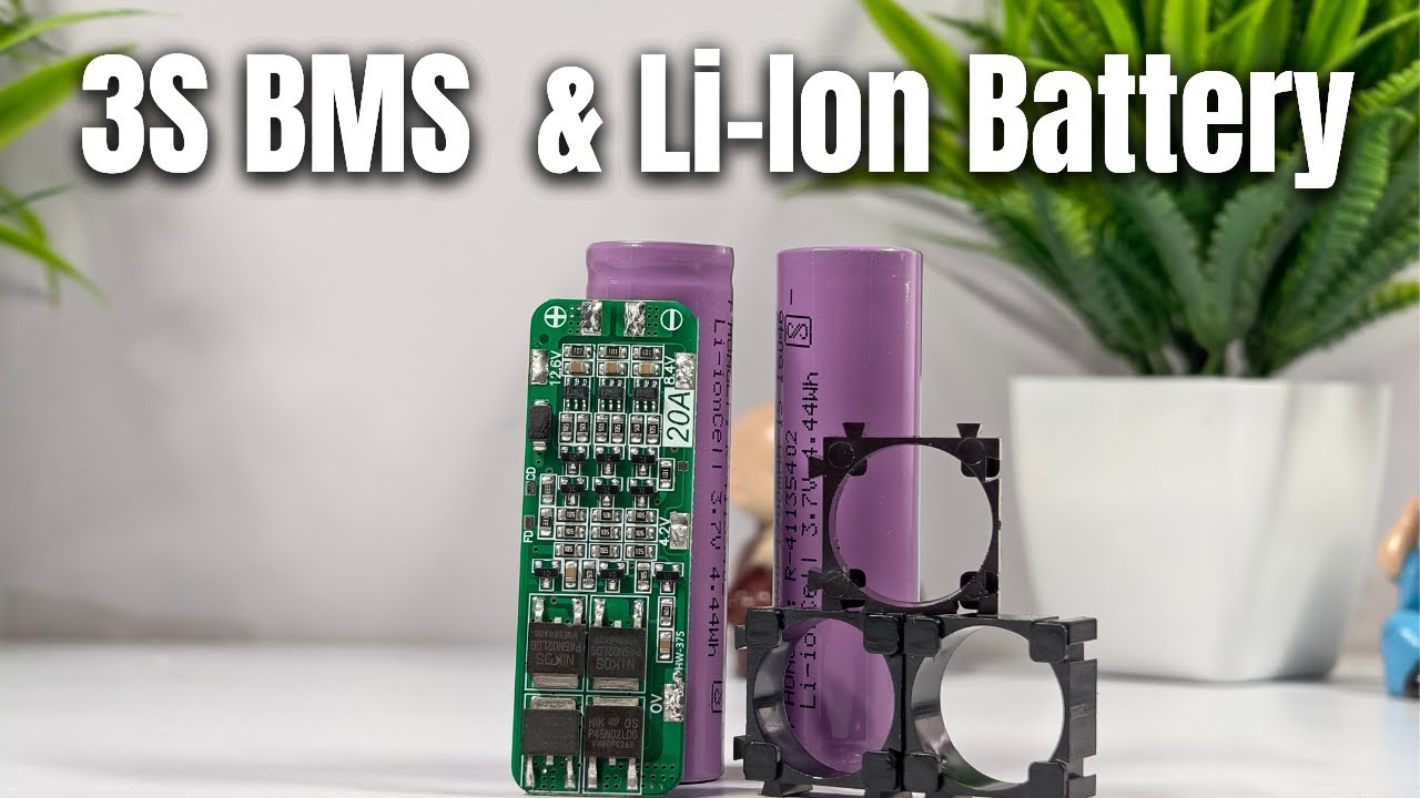 Complete Guide to 3S BMS & 3.7V Li-Ion Battery Assembly ...