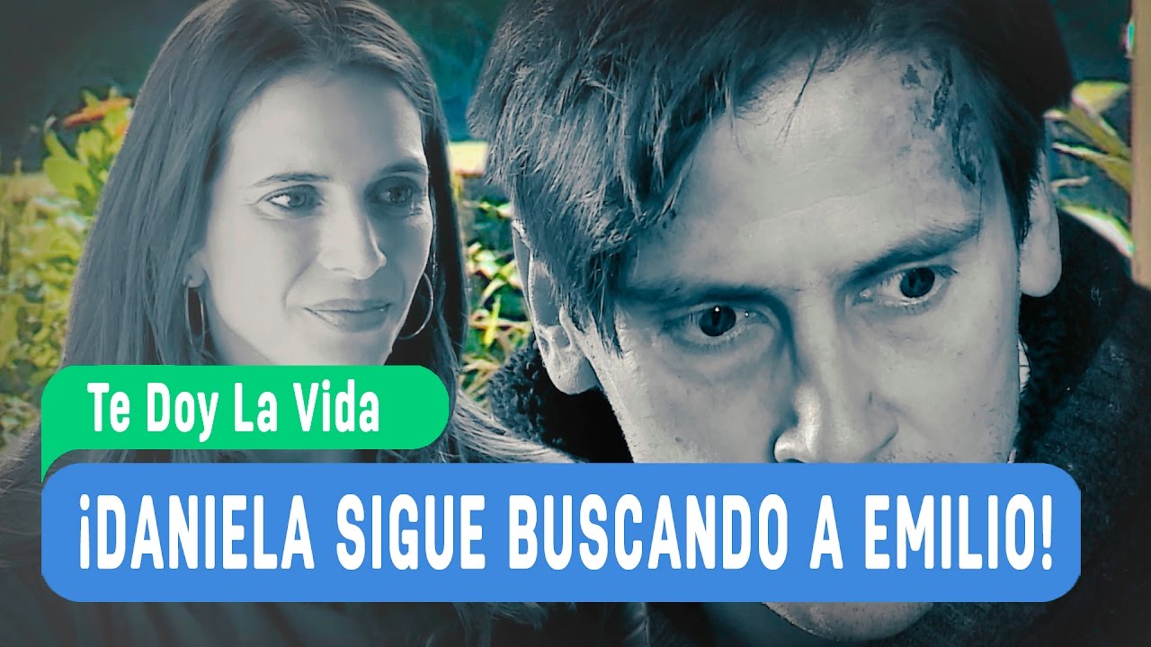 Te doy la vida - ¡Daniela sigue buscando a Emilio! - Mejores Momentos ...