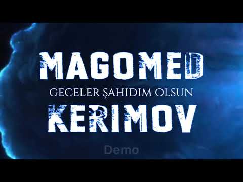 Magomed Kerimov - Geceler sahidim olsun (Tezlikle 2019)